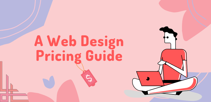 A Web Design Pricing Guide | How Much to Charge for Website Design?