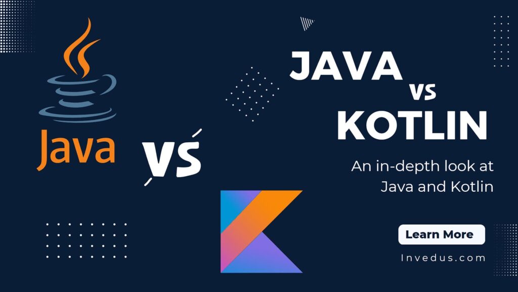 Java Vs Kotlin: Beyond the Basics- An in-depth look at Java and Kotlin ...