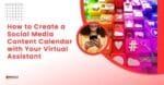 How to Create a Social Media Content Calendar with a VA